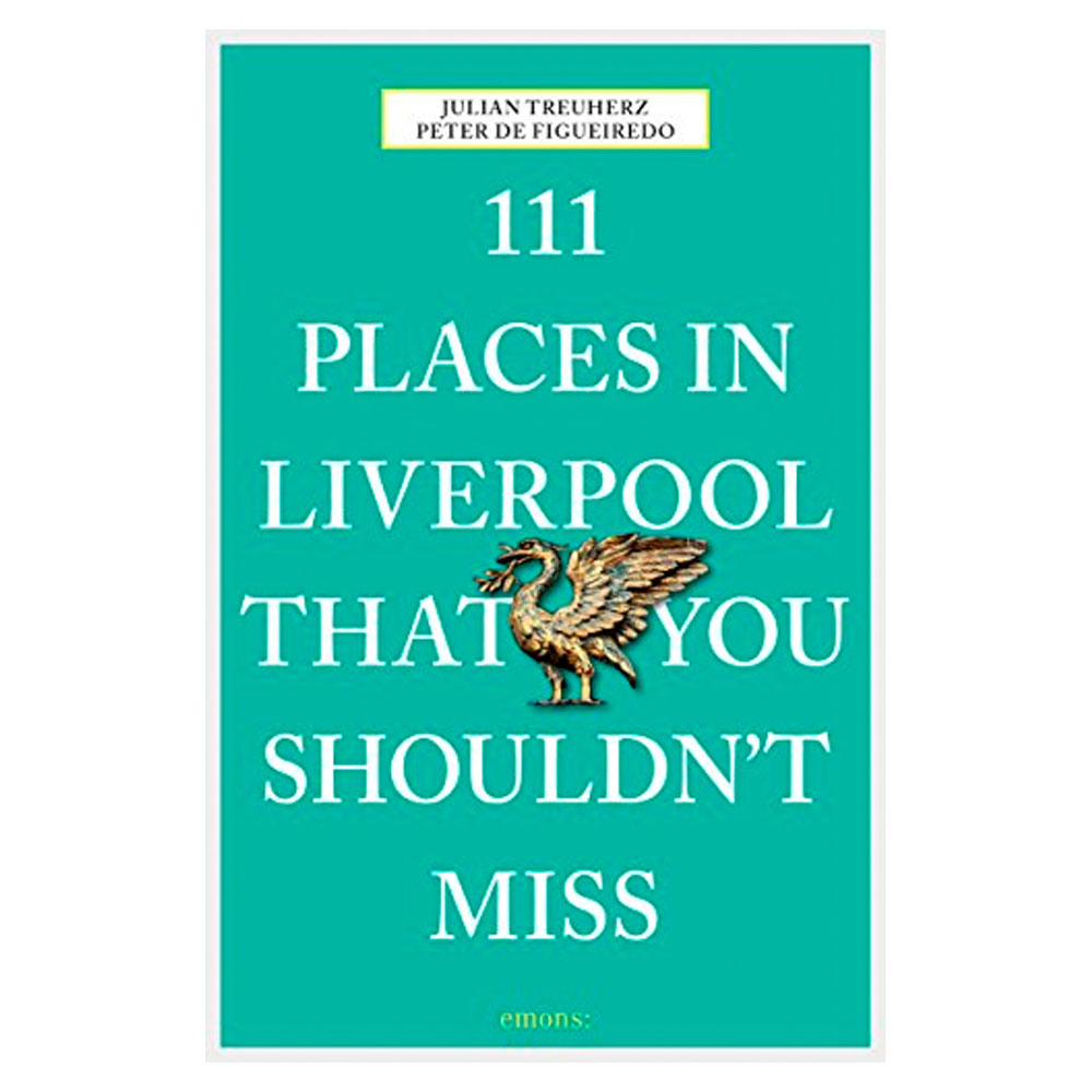 111 Places in Liverpool That You Shouldn't Miss City Guide, Buy Online ...