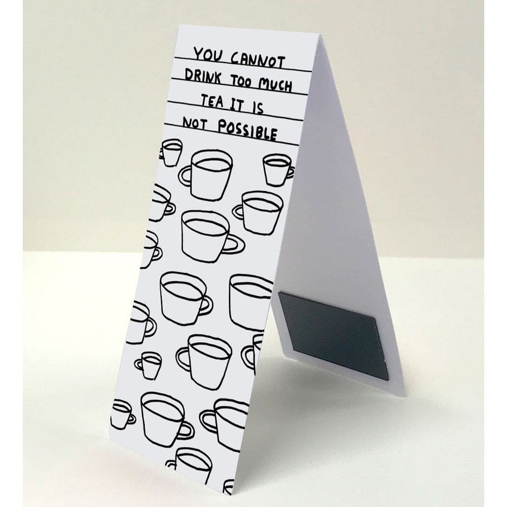 David Shrigley Too Much Tea - Magnetic Bookmark | Utility Gift UK