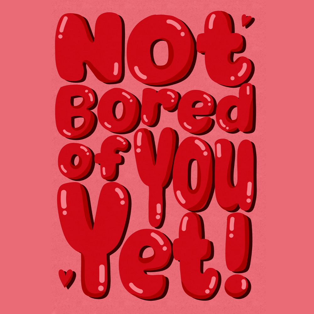 Not Bored Yet Valentines Card | NKassia
