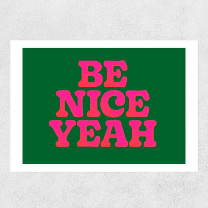 East End Prints Be Nice Yeah A3 Print | Utility Gift UK