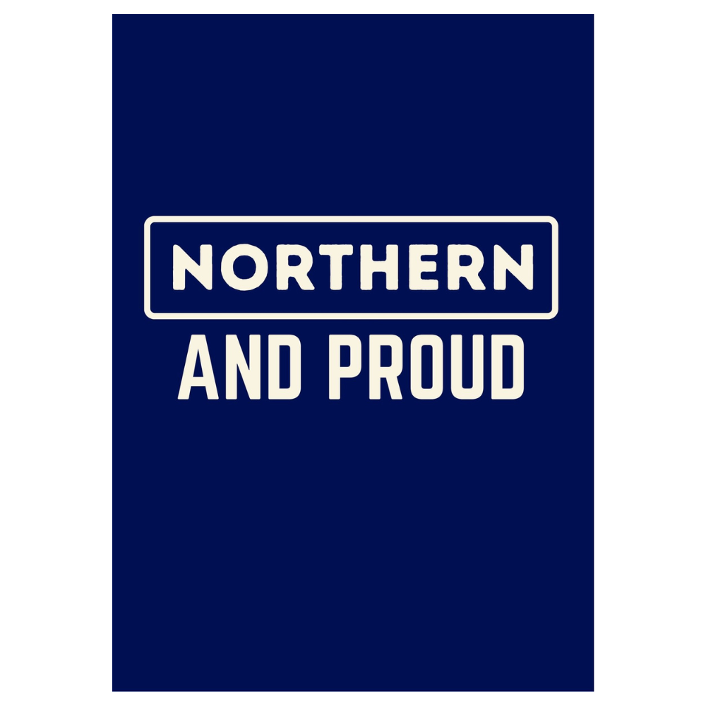 Northern and Proud A3 Print | Utility Gift UK